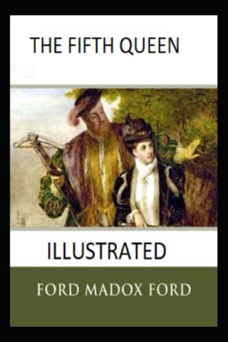 The Fifth Queen Illustrated by Ford Madox Ford | Goodreads