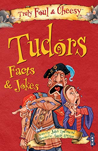 Truly Foul & Cheesy Tudors Facts and Jokes Book by John Townsend ...
