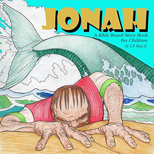 Jonah (Bible Based Story Books for Children) by Mr. Charles F Yana II ...