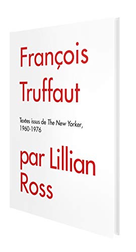 François Truffaut par Lillian Ross by ROSS LILLIAN | Goodreads