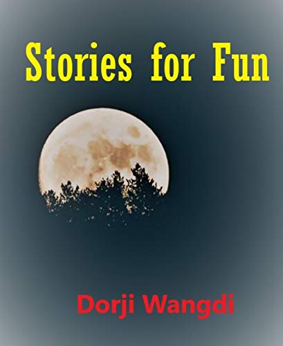 Stories for Fun by Dorji Wangdi | Goodreads