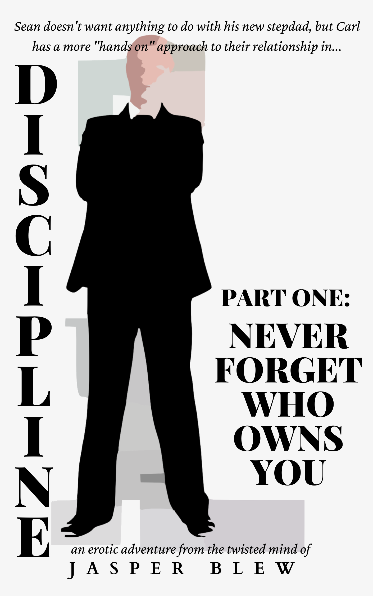 Discipline Part One: Never Forget Who Owns You by Jasper Blew | Goodreads