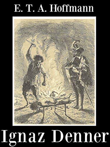 Ignaz Denner (German Edition) by E.T.A. Hoffmann | Goodreads