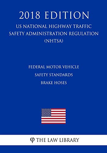 Federal Motor Vehicle Safety Standards - Brake Hoses (US National ...