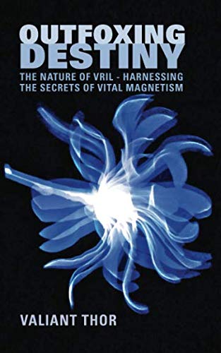 Outfoxing Destiny: The Nature of Vril: Harnessing the Secrets of Vital ...