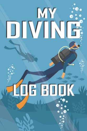 My Diving Log Book: Scuba Diving Log Book, 120 Pages, 6x9 Inches to ...