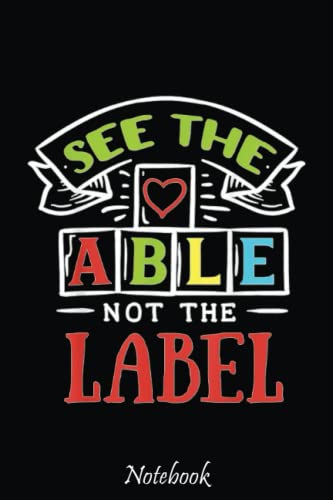 Autism Awareness - See the able not the label Notebook: Notebook ...