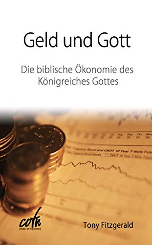 Geld und Gott: Die biblische Oekonomie des Königreiches Gottes by Tony ...