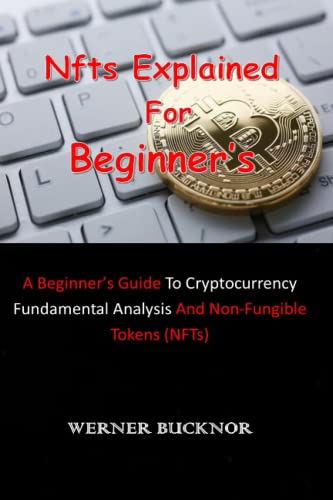 NFTs Explained For Beginner’s: A Beginner’s Guide to Cryptocurrency ...
