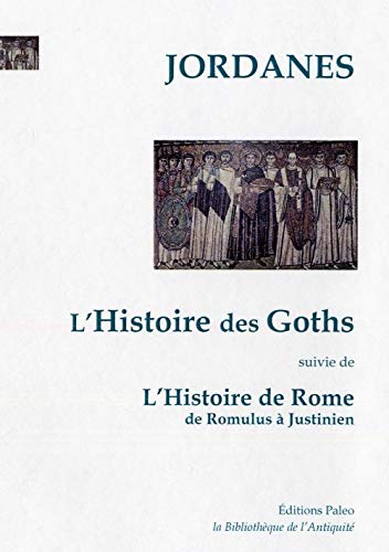 Histoire des Goths. Histoire de Rome. by Jordanes | Goodreads