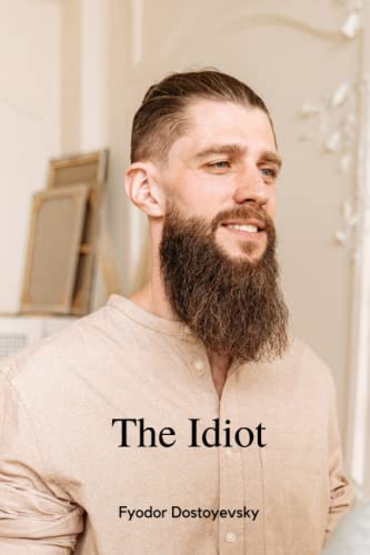 The Idiot: The 1869 Seemingly Chaotic Classic by Fyodor Dostoevsky ...