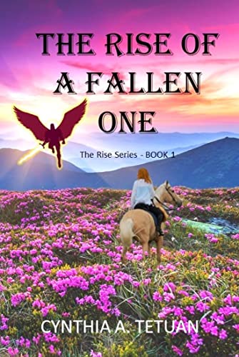 The Rise of a Fallen One: The Rise Series - Book 1 by Cynthia A. Tetuan ...