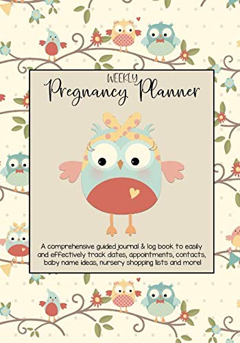 Weekly Pregnancy Planner: a comprehensive guided journal and log book ...