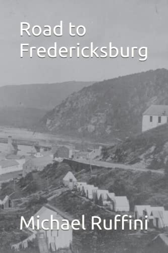 Road to Fredericksburg (American Civil War) by Michael Ruffini | Goodreads