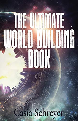 The Ultimate World Building Book by Casia Schreyer | Goodreads