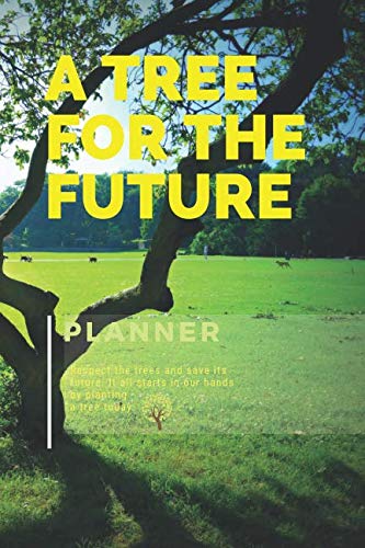 A TREE FOR THE FUTURE: Planner . Respect the trees and save its future ...