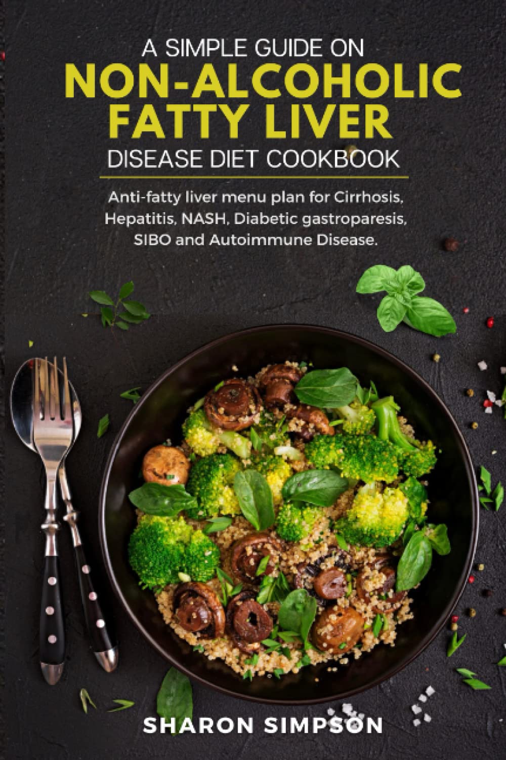 A Simple Guide on Non-alcoholic Fatty Liver Disease Diet Cookbook: Anti ...