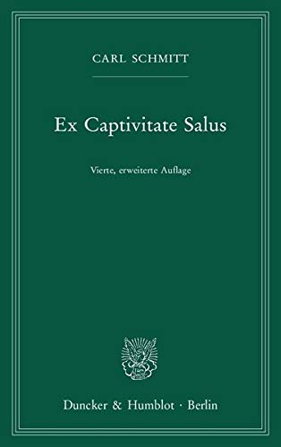 Ex Captivitate Salus: Erfahrungen Der Zeit 1945/47 by Carl Schmitt ...