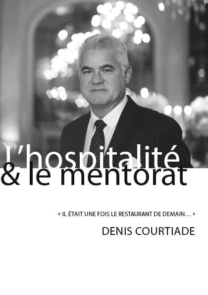 L'Hospitalité et le Mentorat: Il était une fois le restaurant de demain ...