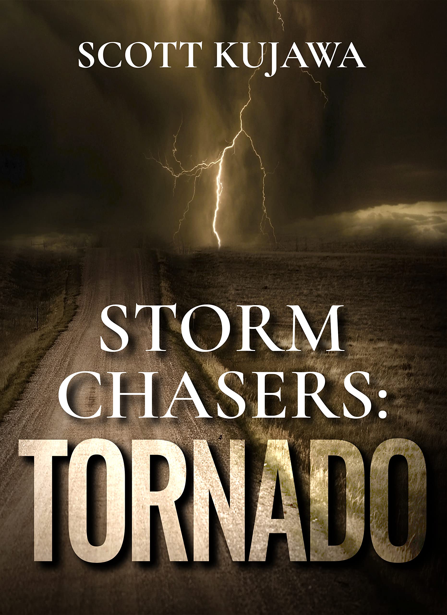 Storm Chasers: Tornado by Scott Kujawa | Goodreads