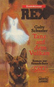 Kommissar Rex. Tanz auf dem Vulkan. Roman zur Fernseh- Serie. by Gaby ...