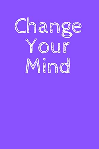 Change Your Mind: Lined notebook / Journal gift , 100pages ,6×9 ,Soft ...