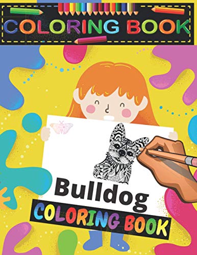 Bulldog coloring book: Bulldog coloring book for dog and puppy lover by ...