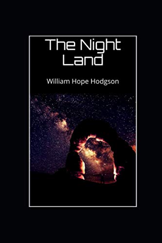The Night Land: Annotated by William Hope Hodgson | Goodreads