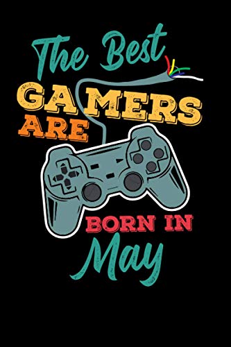 The Best Gamers Are Born in May: Awesome Gift for Gamers Gamer Lined ...