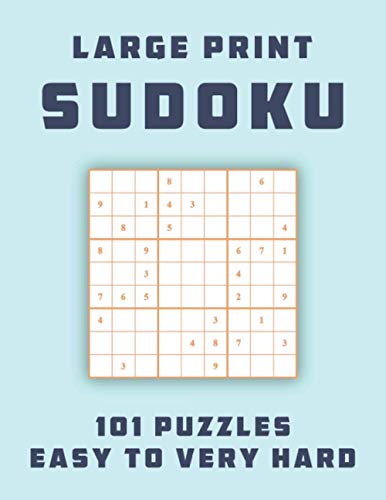 Sudoku Large Print 101 Puzzles Easy to Very Hard: One Puzzle Per Page ...