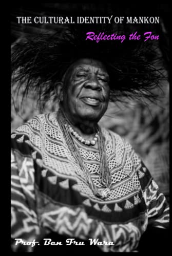 The Cultural Identity of Mankon: Reflecting the Fon by Ben Fru Wara ...