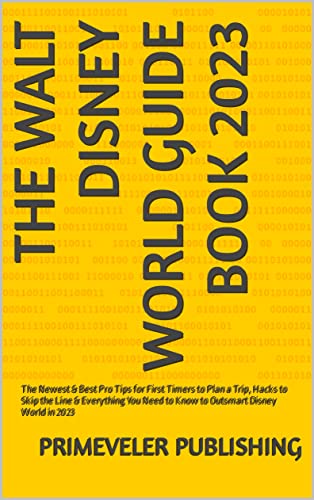 The Walt Disney World Guide Book 2023: The Newest & Best Pro Tips for ...