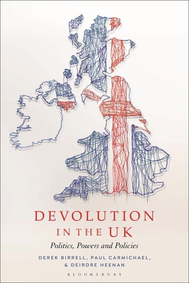 Devolution in the UK: Politics, Powers and Policies by Derek Birrell | Goodreads
