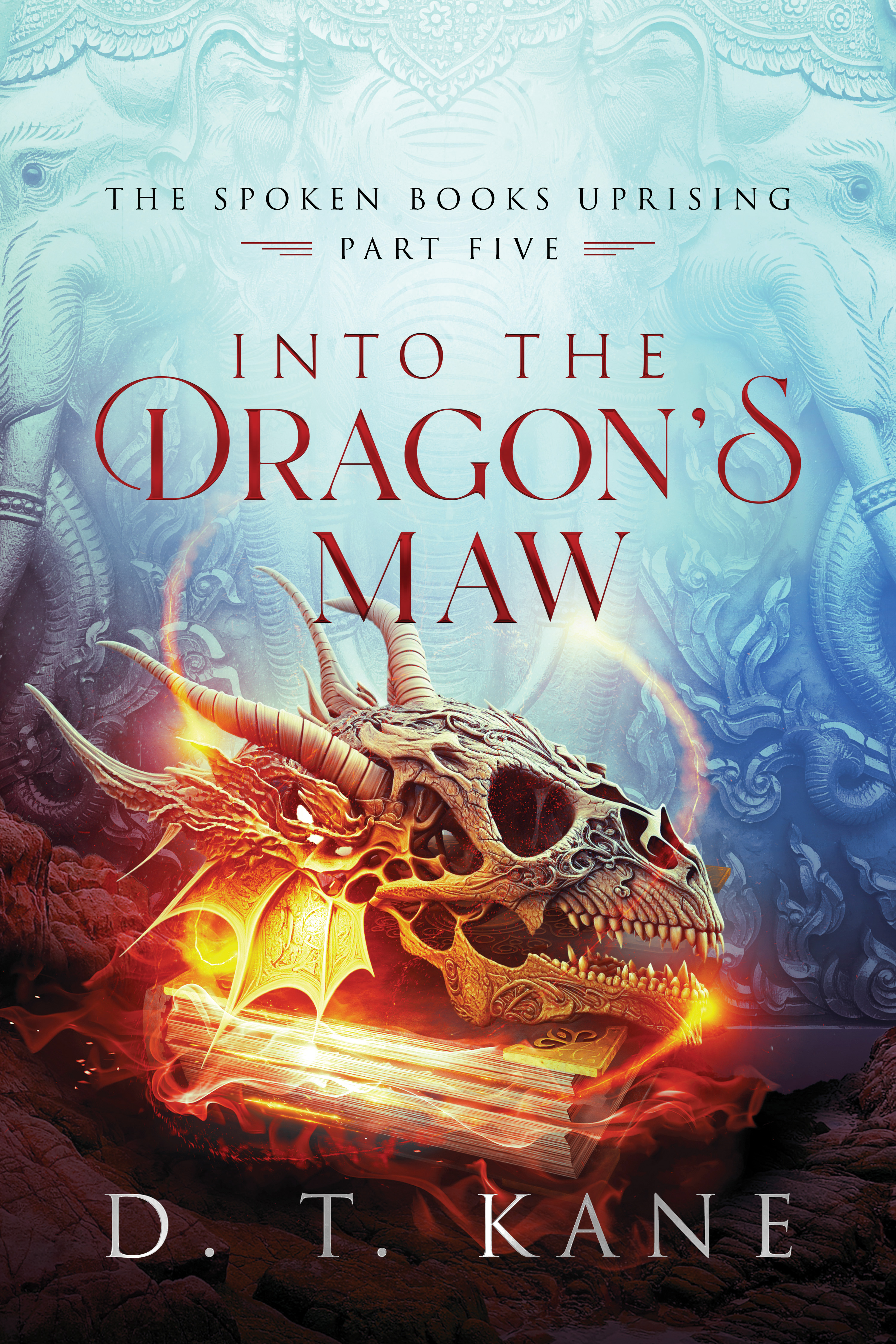 Into the Dragon's Maw (The Spoken Books Uprising, #5) by D.T. Kane ...