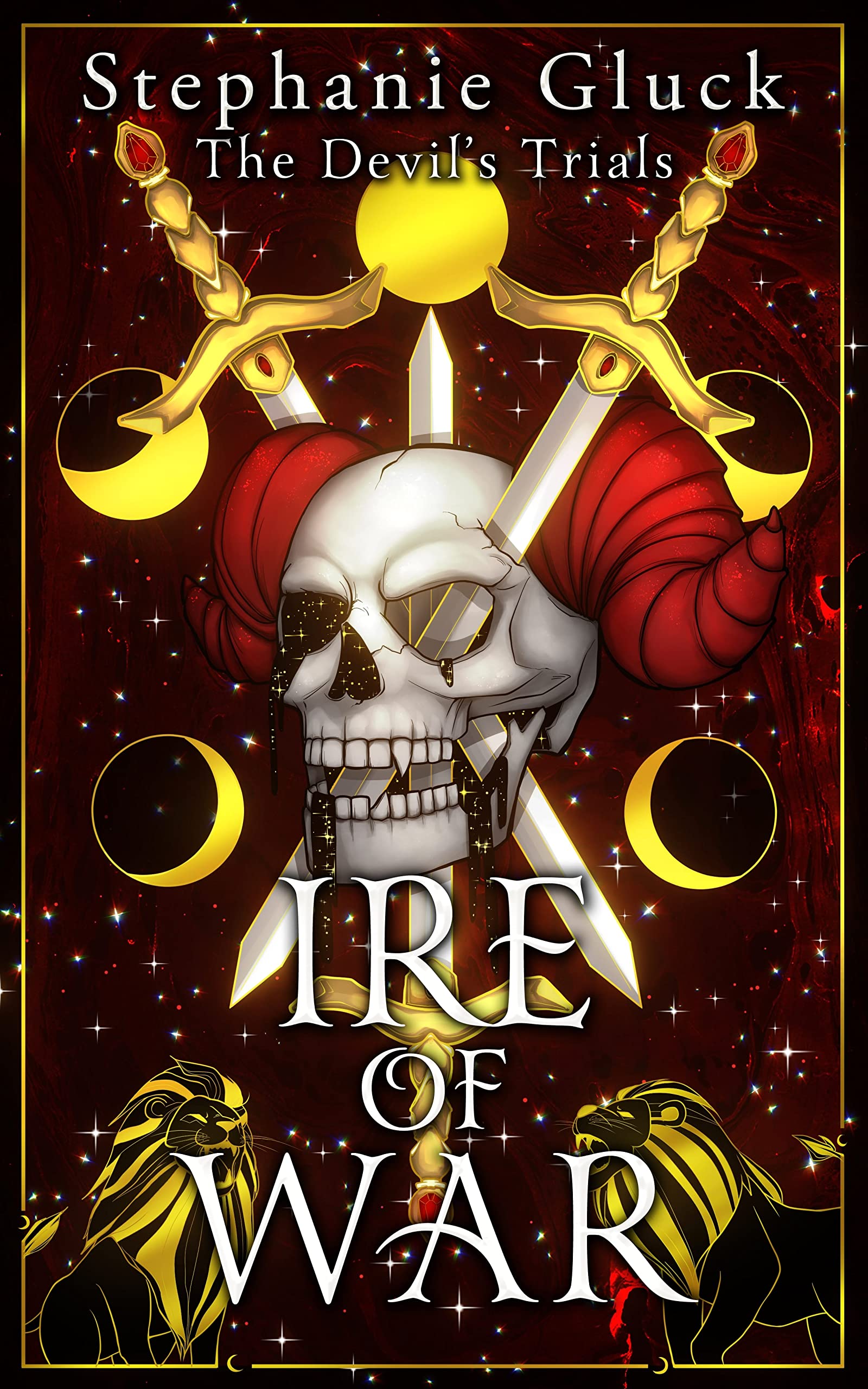 Ire of War (The Devil's Trials Book 3) by Stephanie Gluck | Goodreads