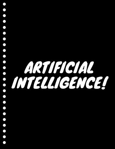 ARTIFICIAL INTELLIGENCE!: Notebook by Dani Reese | Goodreads