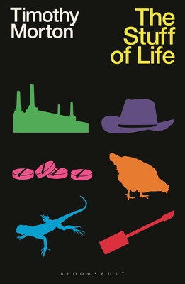 Stuff of Life, The by Timothy Morton | Goodreads