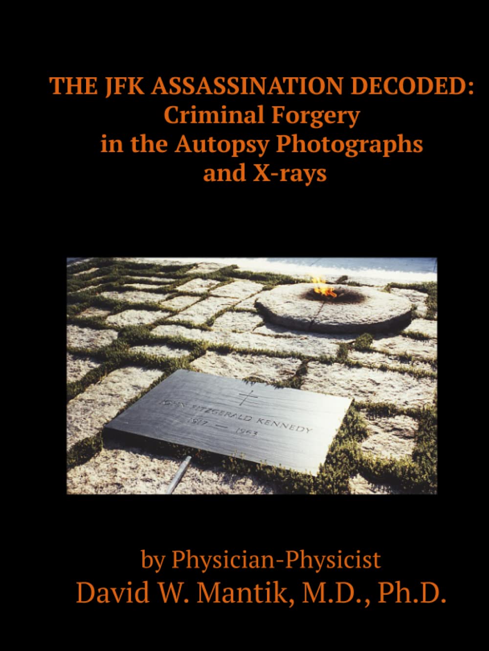 THE JFK ASSASSINATION DECODED: Criminal Forgery in the Autopsy ...