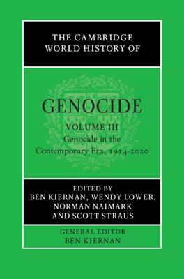 The Cambridge World History of Genocide: Volume 3, Genocide in the ...