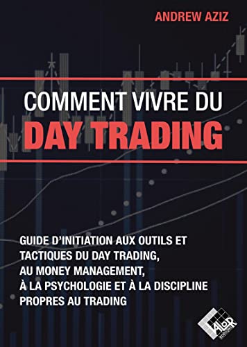 Comment vivre du day trading: Guide d'initiation aux outils et ...