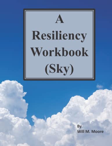 A Resiliency Workbook (Sky): Resilience is the capacity to recover ...
