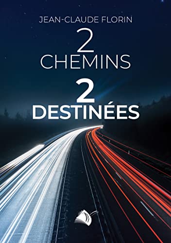2 Chemins 2 Destinées by Jean-Claude Florin | Goodreads