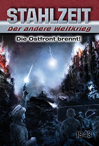 Stahlzeit, Band 2: "Die Ostfront brennt!" by Tom Zola | Goodreads