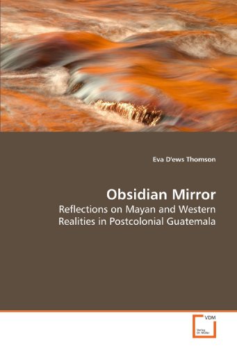 Obsidian Mirror: Reflections on Mayan and Western Realities in ...