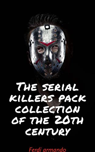 The serial killers pack collection of the 20th century: The serial ...