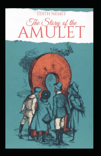 The Story of the Amulet by E. Nesbit | Goodreads