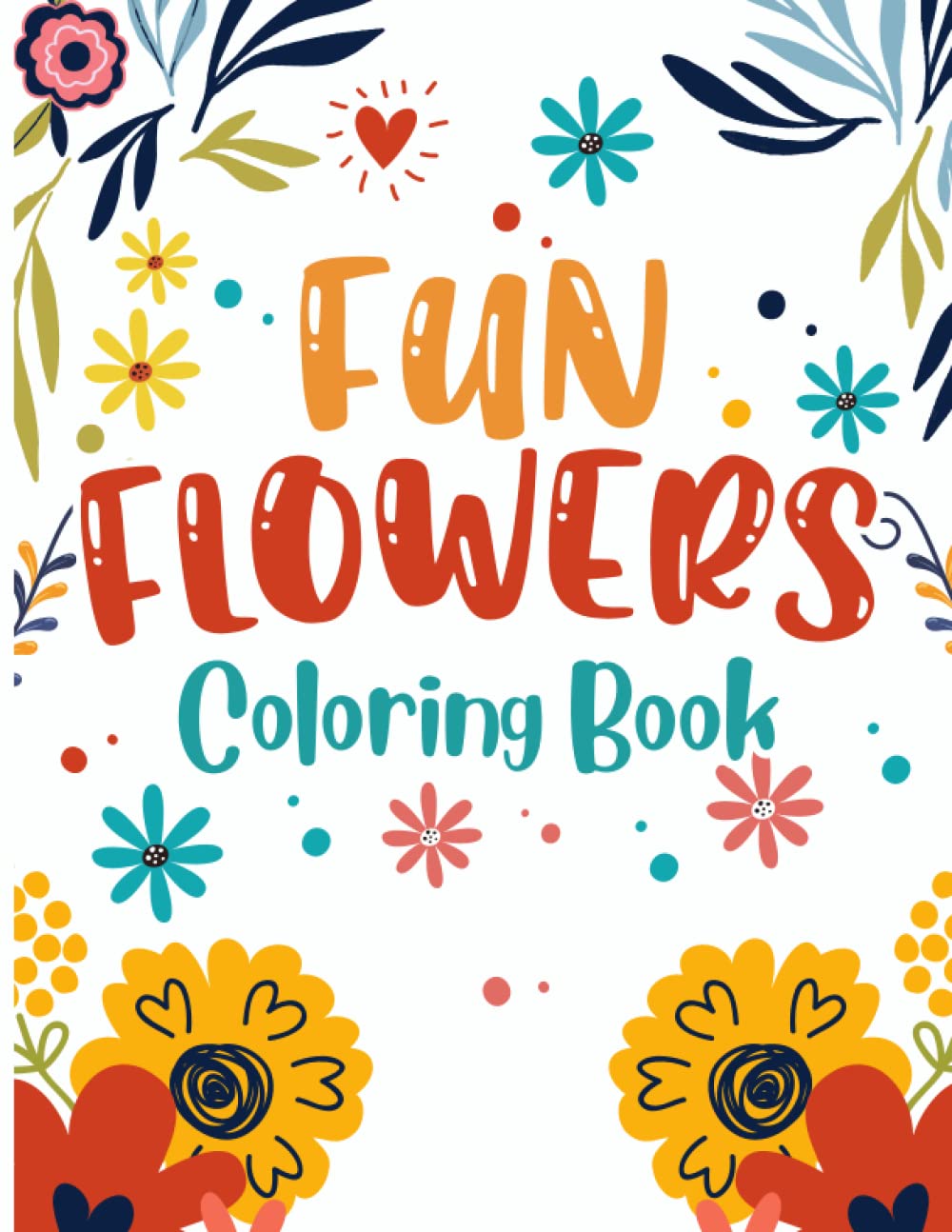 Fun Flowers Coloring Book: Beautiful Easy, And Relaxing Coloring Book ...