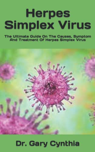 Herpes Simplex Virus: The Ultimate Guide On The Causes, Symptom And ...