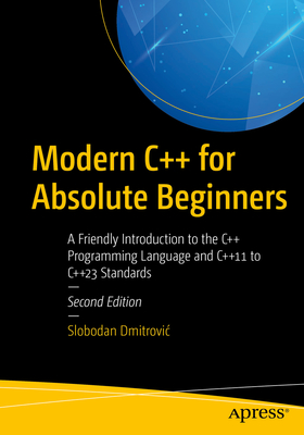 Modern C++ for Absolute Beginners: A Friendly Introduction to the C++ Programming Language and ...