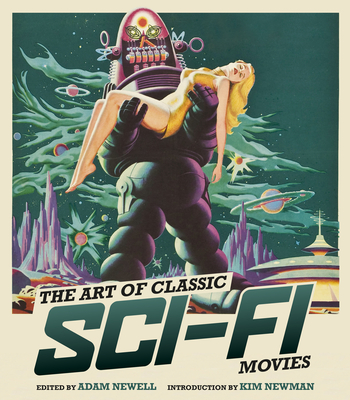 The Art of Classic Sci-Fi Movies: An Illustrated History by Adam Newell | Goodreads